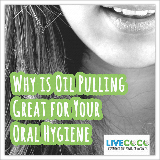 Why is Oil Pulling Great for Your Oral Hygiene? – LiveCoco